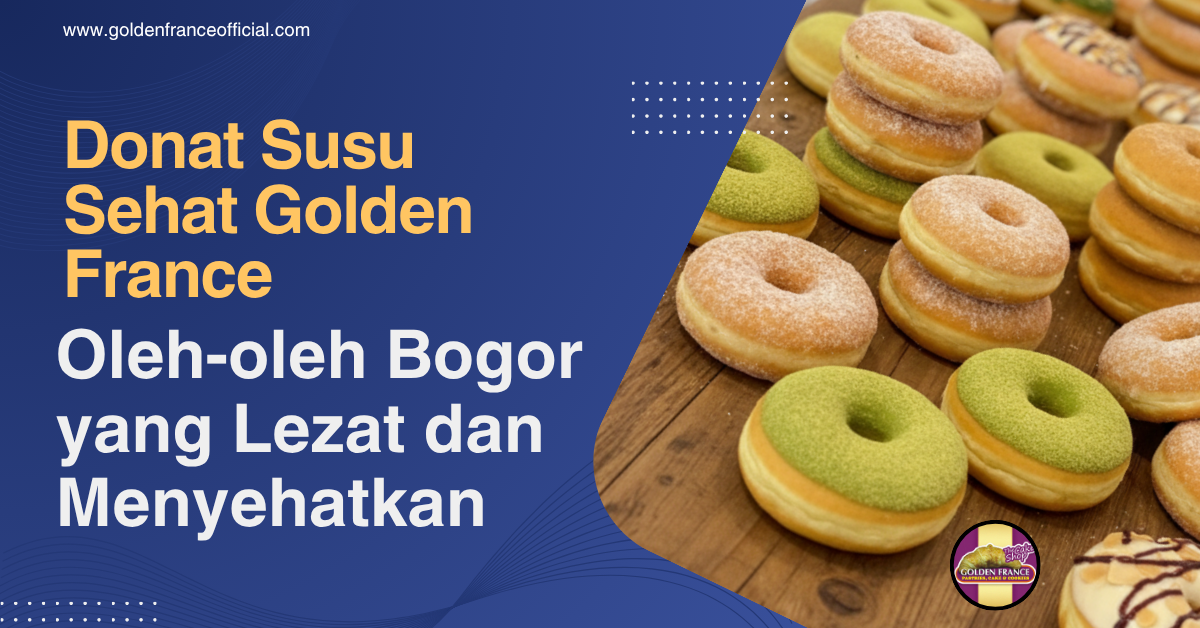 Donat Susu Sehat Golden France: Oleh-oleh Bogor yang Lezat dan Menyehatkan